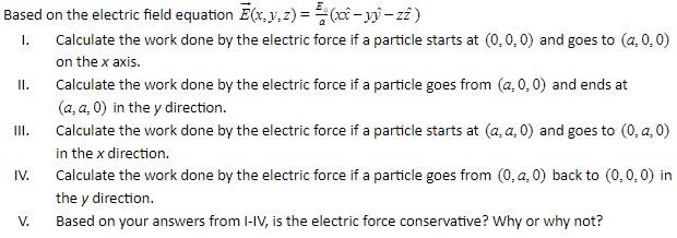 Solved I. II. Based on the electric field equation Ē(x, y, | Chegg.com