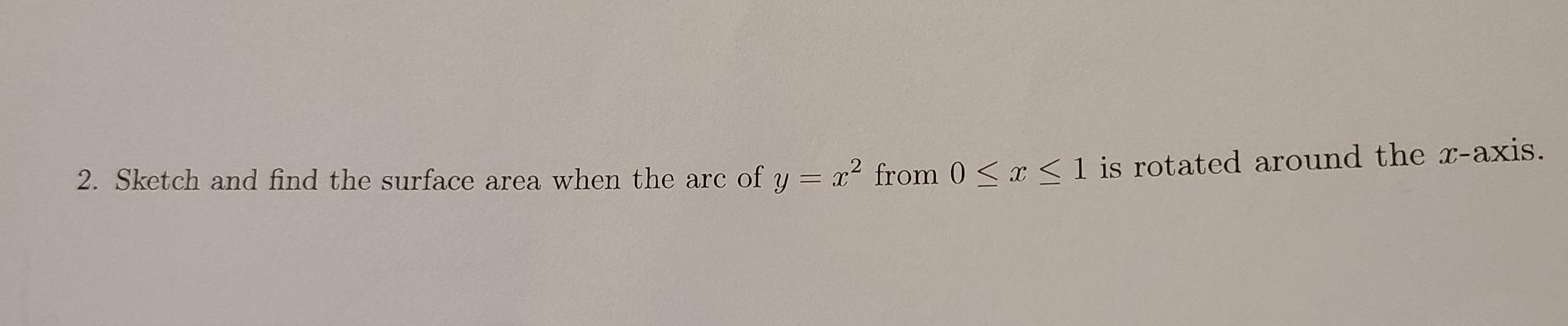 Solved 2. Sketch and find the surface area when the arc of y | Chegg.com