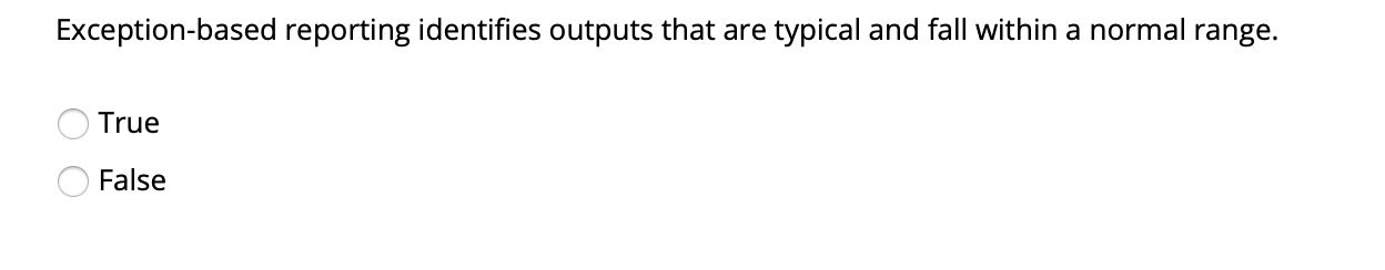 Solved Exception-based reporting identifies outputs that are | Chegg.com