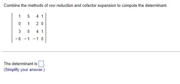 Solved Combine the methods of row reduction and cofactor | Chegg.com