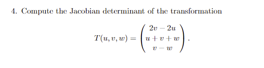 Solved 4. Compute the Jacobian determinant of the | Chegg.com