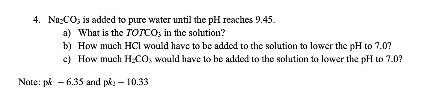 Solved 4. Na2CO3 is added to pure water until the pH reaches | Chegg.com