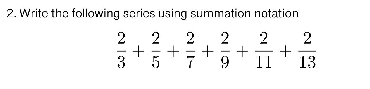 Solved 2 Write The Following Series Using Summation
