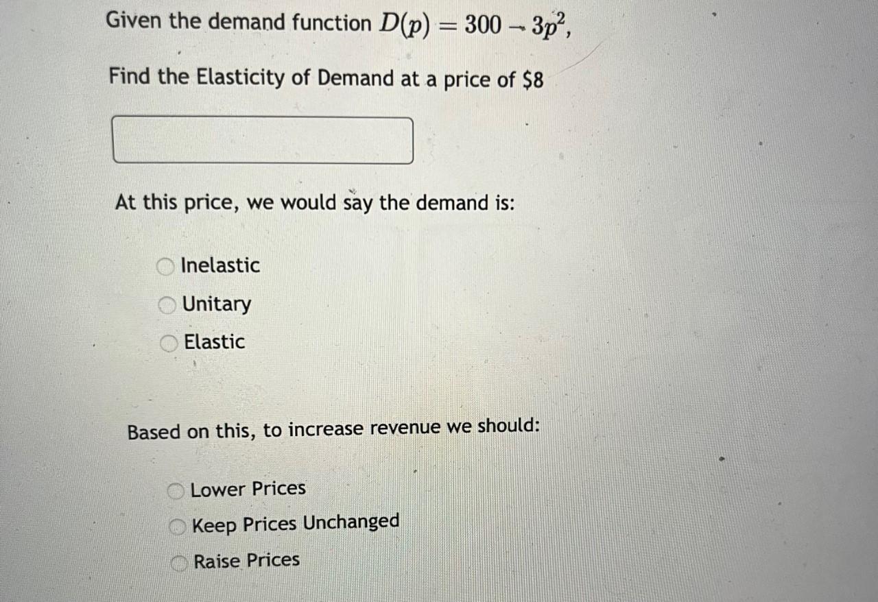 Solved Given the demand function D(p)=300→3p2, Find the | Chegg.com