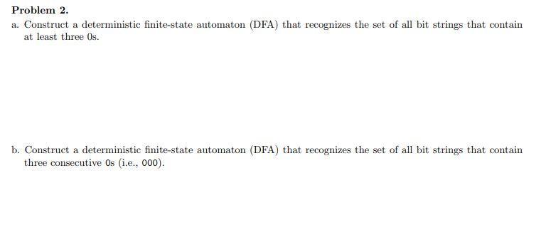 Solved Problem 2. a. Construct a deterministic finite-state | Chegg.com