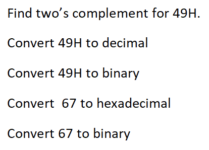 Solved Find two's complement for 49H. Convert 49H to decimal | Chegg.com