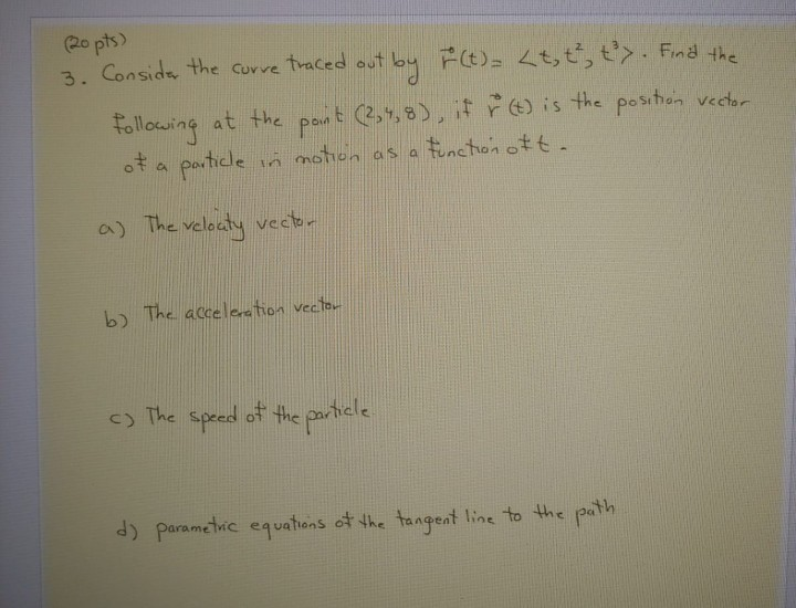 Solved (20 pts) 3. Consider the curve traced out by F(t)= | Chegg.com