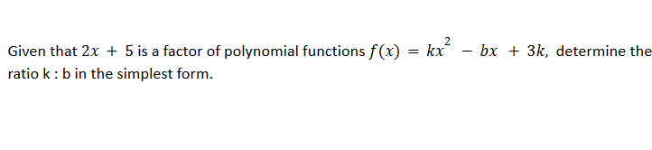 Solved Given that 2x+5 is a factor of polynomial functions | Chegg.com