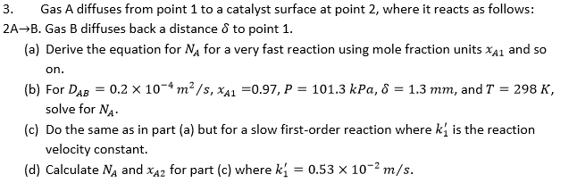 Solved Gas A diffuses from point 1 to a catalyst surface at | Chegg.com
