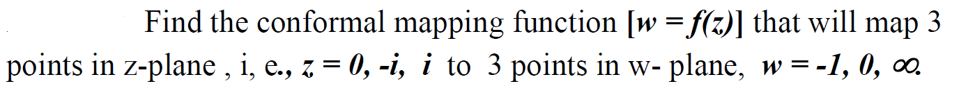 Solved Find the conformal mapping function (w = f(x)] that | Chegg.com