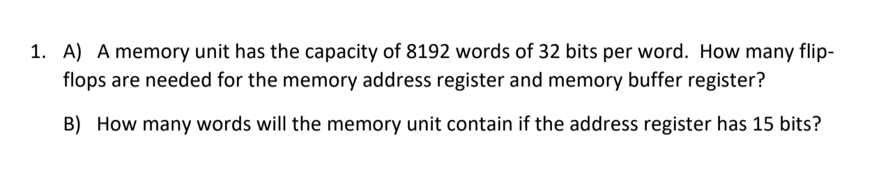 Solved 1. A) A memory unit has the capacity of 8192 words of | Chegg.com