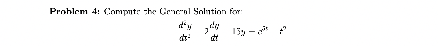 Solved Problem 4: Compute the General Solution for: | Chegg.com