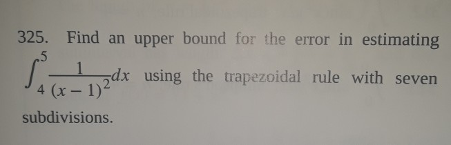 Solved 325. Find an upper bound for the error in estimating | Chegg.com