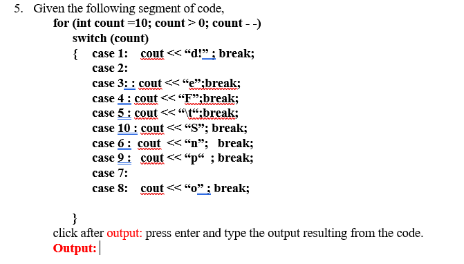 Solved 5. Given the following segment of code, for (int | Chegg.com