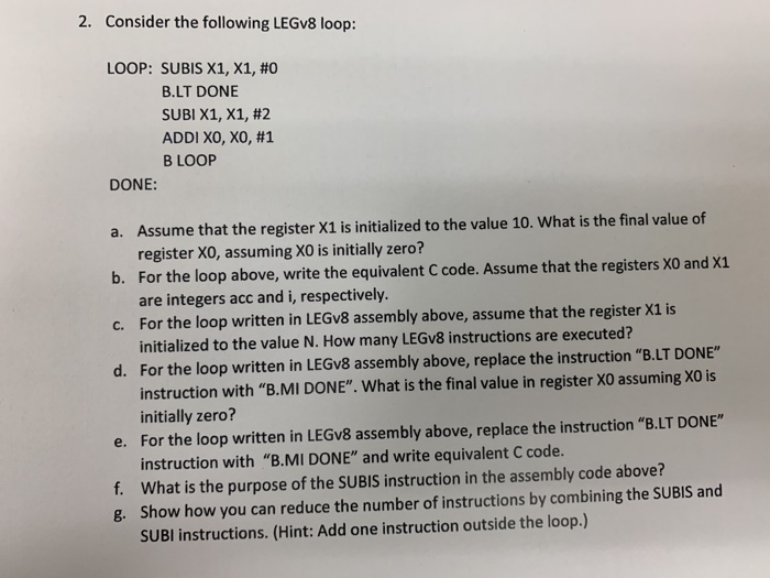 Solved 2. Consider the following LEGv8 loop: LOOP: SUBIS X1, | Chegg.com