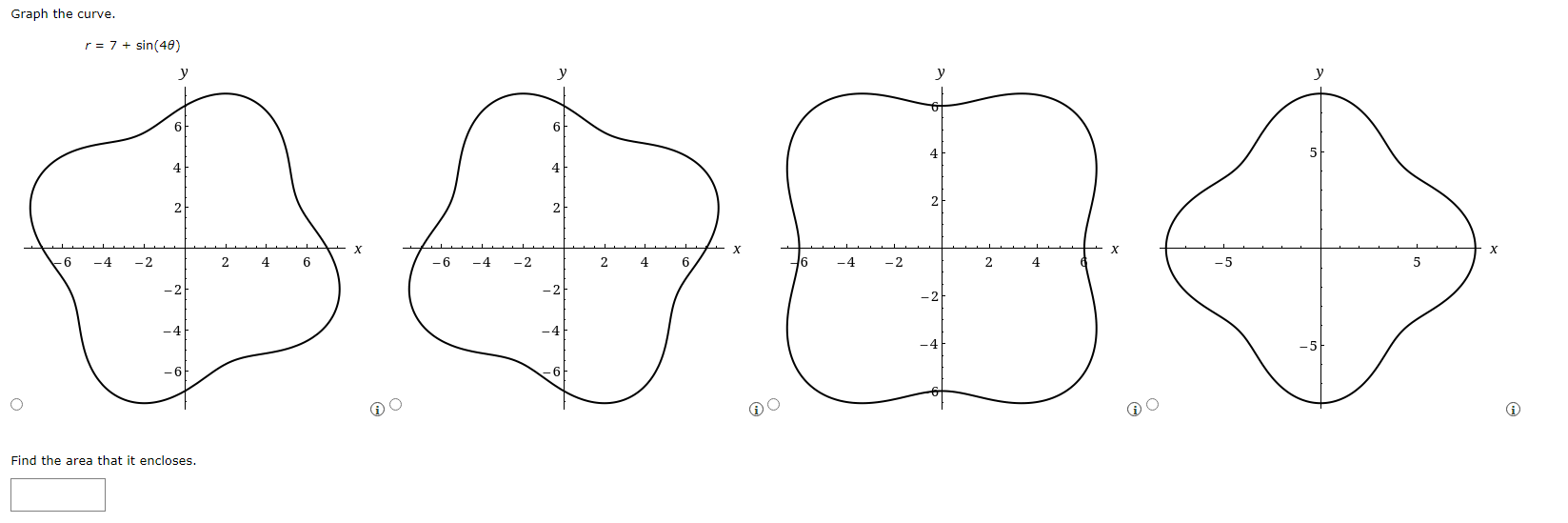Solved Graph the curve. r=7+sin(4θ) Find the area that it | Chegg.com