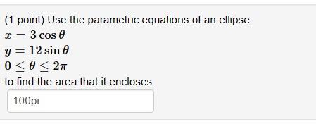 Solved (1 point) Use the parametric equations of an ellipse | Chegg.com