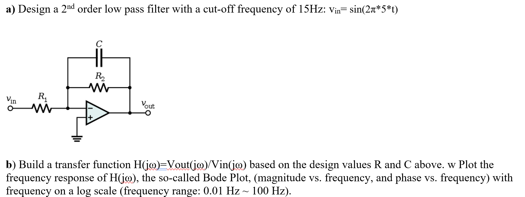 Solved a) Design a 2nd order low pass filter with a cut-off | Chegg.com