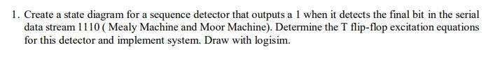 Solved 1. Create a state diagram for a sequence detector | Chegg.com