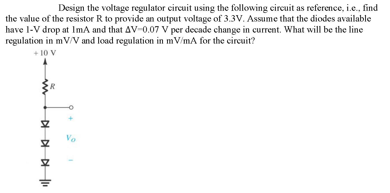 Solved Design the voltage regulator circuit using the | Chegg.com