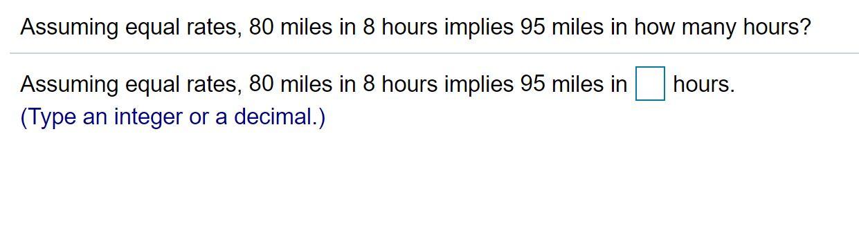 Solved Assuming equal rates, 80 miles in 8 hours implies 95 | Chegg.com