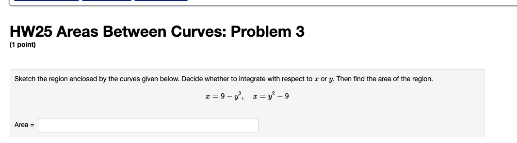 Solved HW25 Areas Between Curves: Problem 3 (1 point) Sketch | Chegg.com Solved HW25 Areas Between Curves: Problem 3 (1 point) Sketch | Chegg.com