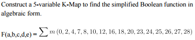 Solved Construct a 5-variable K-Map to find the simplified | Chegg.com