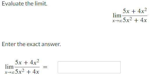Solved Evaluate the limit. limx→∞5x2+4x5x+4x2 Enter the | Chegg.com