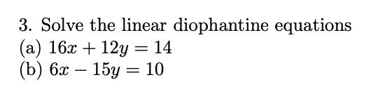 Solved 3. Solve the linear diophantine equations (a) | Chegg.com