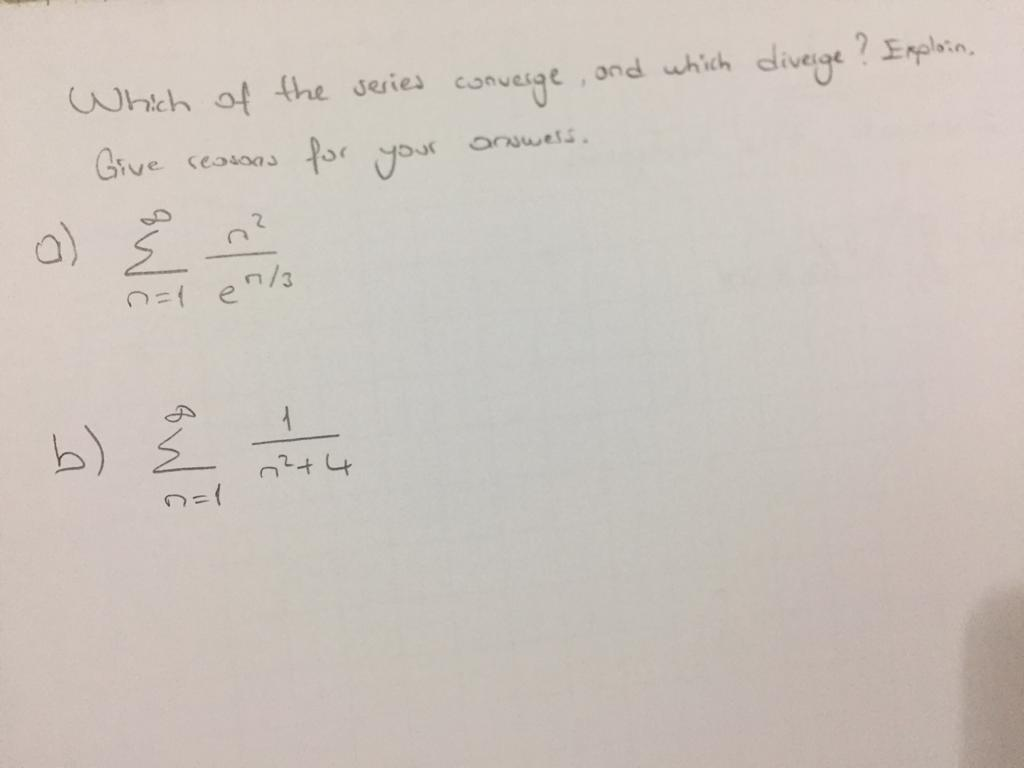 Solved Which of the series converge, and which diverge ? | Chegg.com