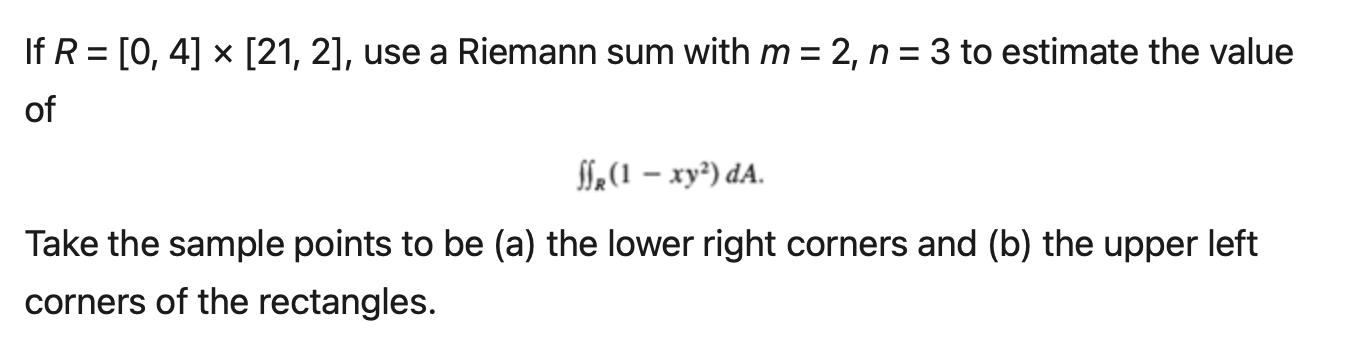 Solved If R=[0,4]×[21,2], use a Riemann sum with m=2,n=3 to | Chegg.com
