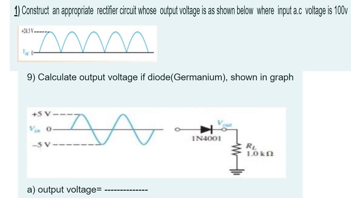 Solved 1) Construct an appropriate rectifier circuit whose | Chegg.com