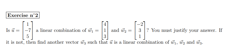 Solved Exercise n °2Is vec(u)=[1-75] ﻿a linear combination | Chegg.com