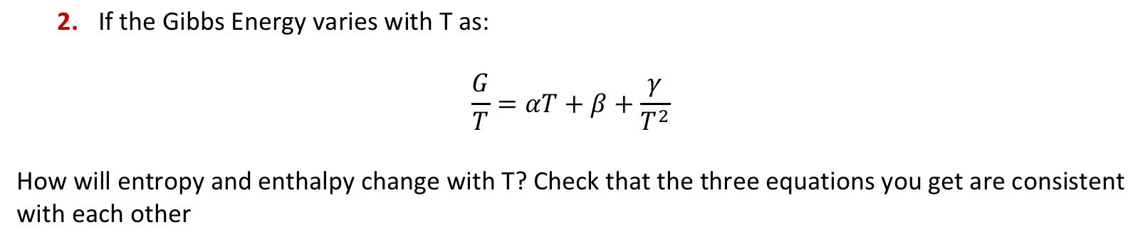 Solved 2. If the Gibbs Energy varies with T as: a 유 G V = aT | Chegg.com