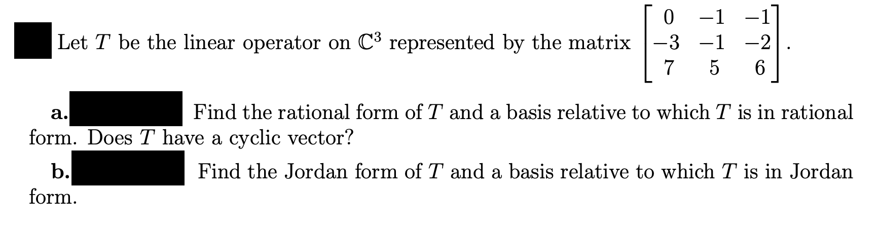 Solved 0 -1 -1 Let T be the linear operator on C3 | Chegg.com