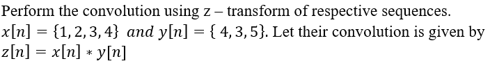 Solved Perform the convolution using z-transform of | Chegg.com