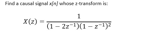 Solved Find a causal signal x[n] whose z-transform is: 1 | Chegg.com