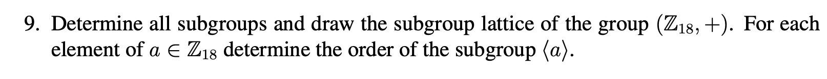 Solved 9. Determine all subgroups and draw the subgroup | Chegg.com