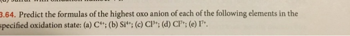 Solved 3.64. Predict the formulas of the highest oxo anion | Chegg.com