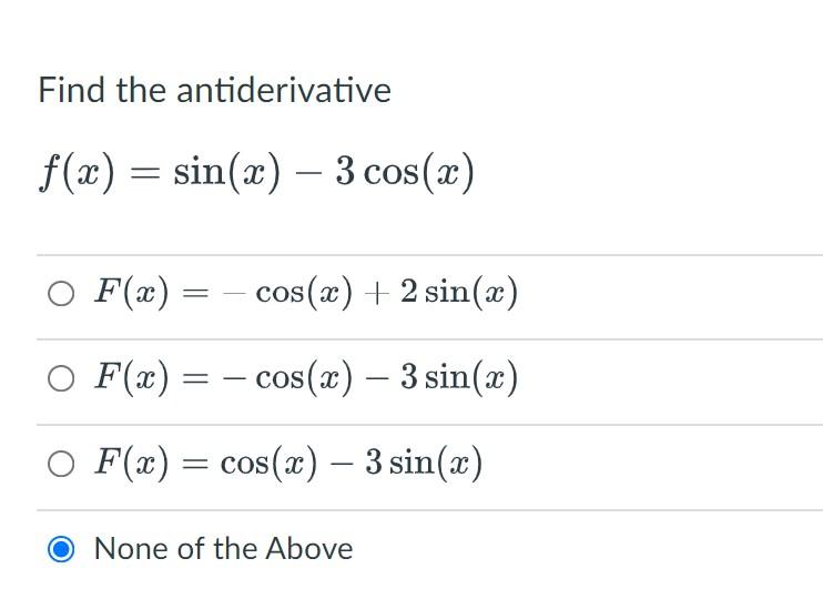 Solved Find the antiderivative f(x) = sin(x) - 3 cos(x) F(x) | Chegg.com