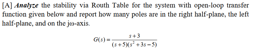 Solved [A] Analyze the stability via Routh Table for the | Chegg.com