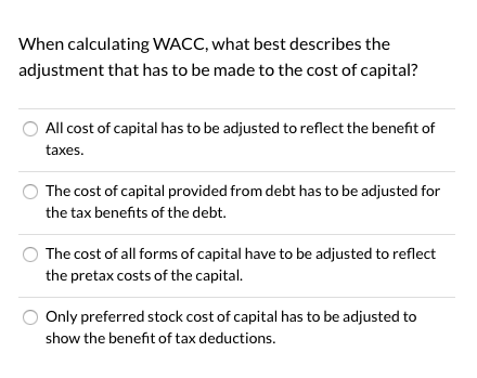 Solved When calculating WACC, what best describes the | Chegg.com