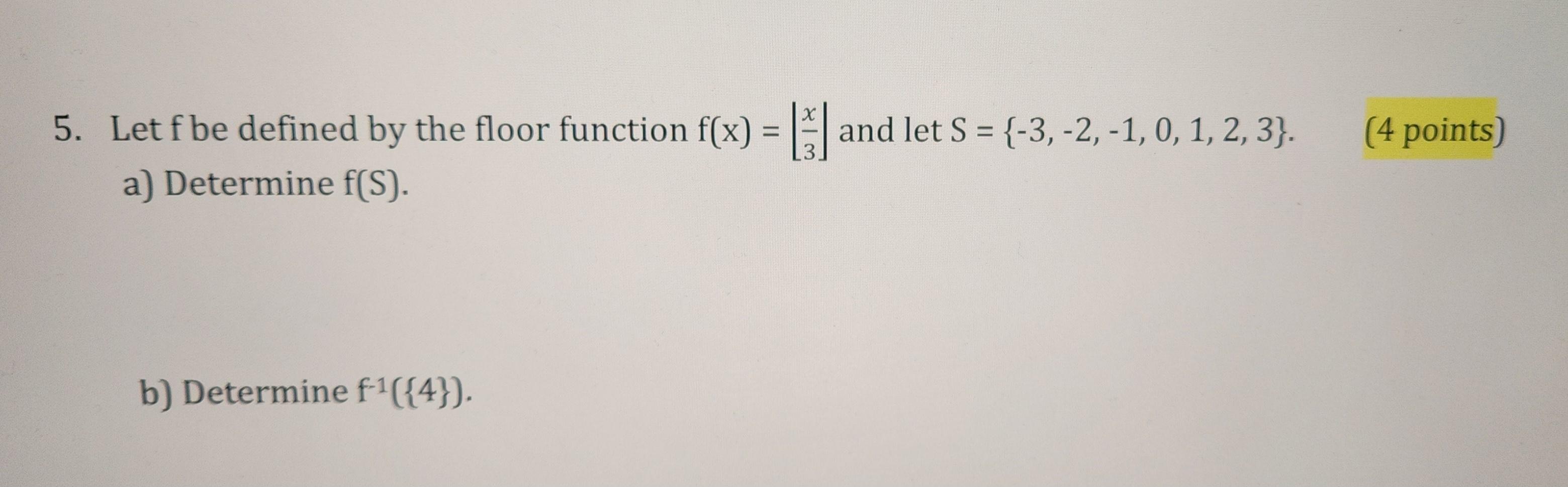 Solved 5. Let f be defined by the floor function f(x)=⌊3x⌋ | Chegg.com