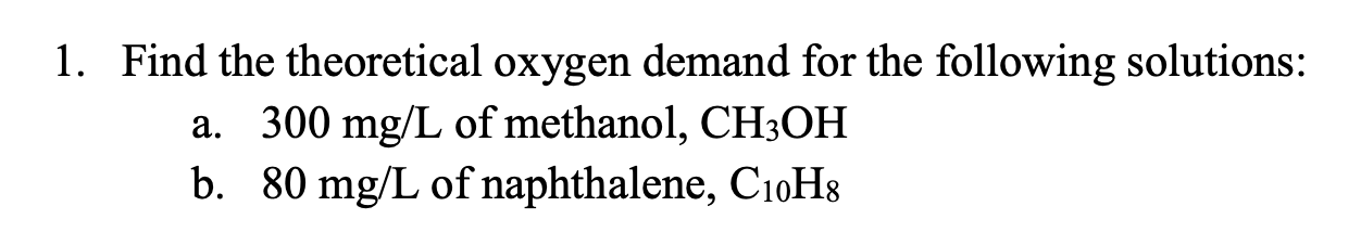 Solved 1. Find the theoretical oxygen demand for the | Chegg.com