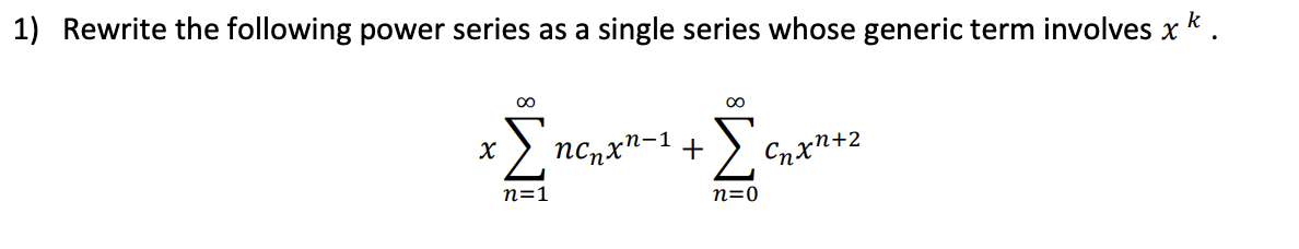 Solved 1) Rewrite the following power series as a single | Chegg.com