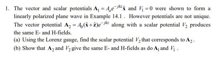 Solved 1. The vector and scalar potentials A, = 4, e-jkî and | Chegg.com