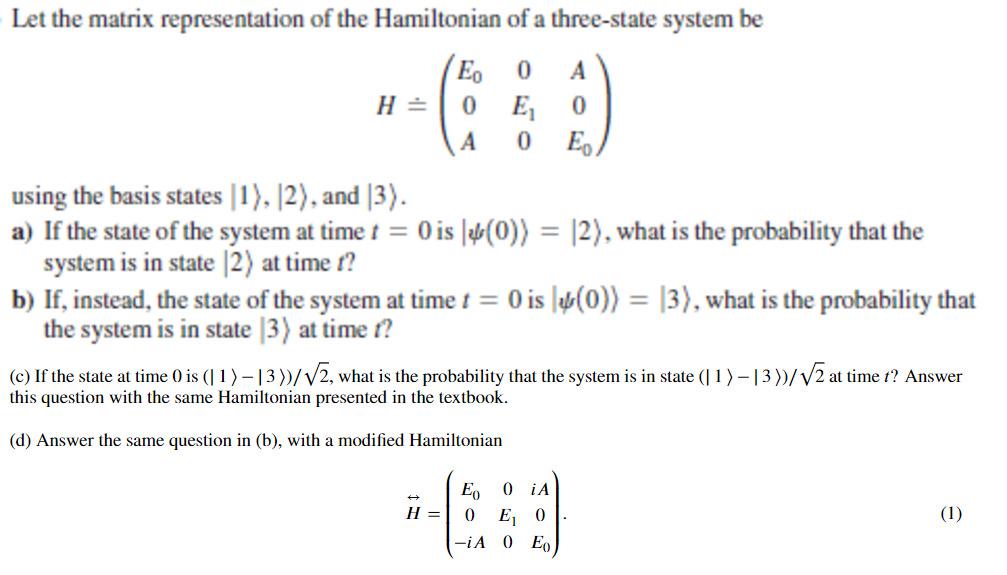 Solved Let the matrix representation of the Hamiltonian of a | Chegg.com