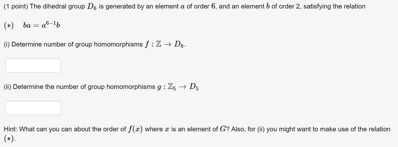 Solved (1 point) The dihedral group D6 is generated by an | Chegg.com