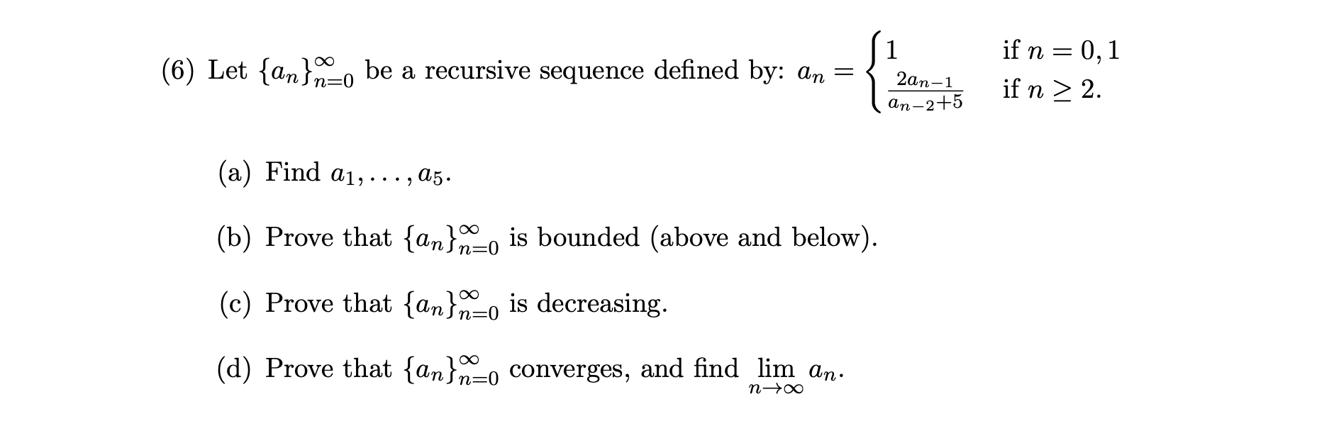 Solved 1 (6) Let {an}n=o be a recursive sequence defined by: | Chegg.com