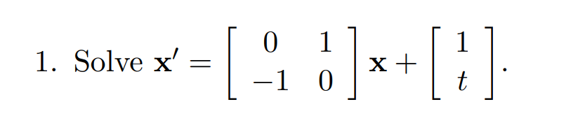 Solved 1 1 1. Solve x' [ -1 ]x+[+] X 0 t | Chegg.com
